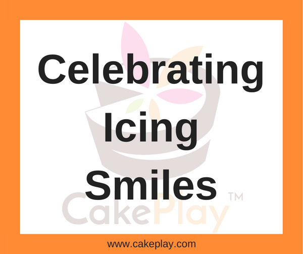 Celebrating Icing Smiles! – CakePlay Inc